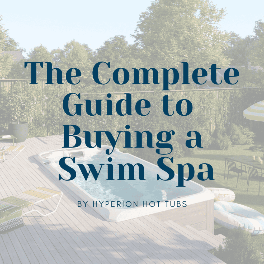 The Complete Guide to Buying a Swim Spa | Hyperion Hot Tubs